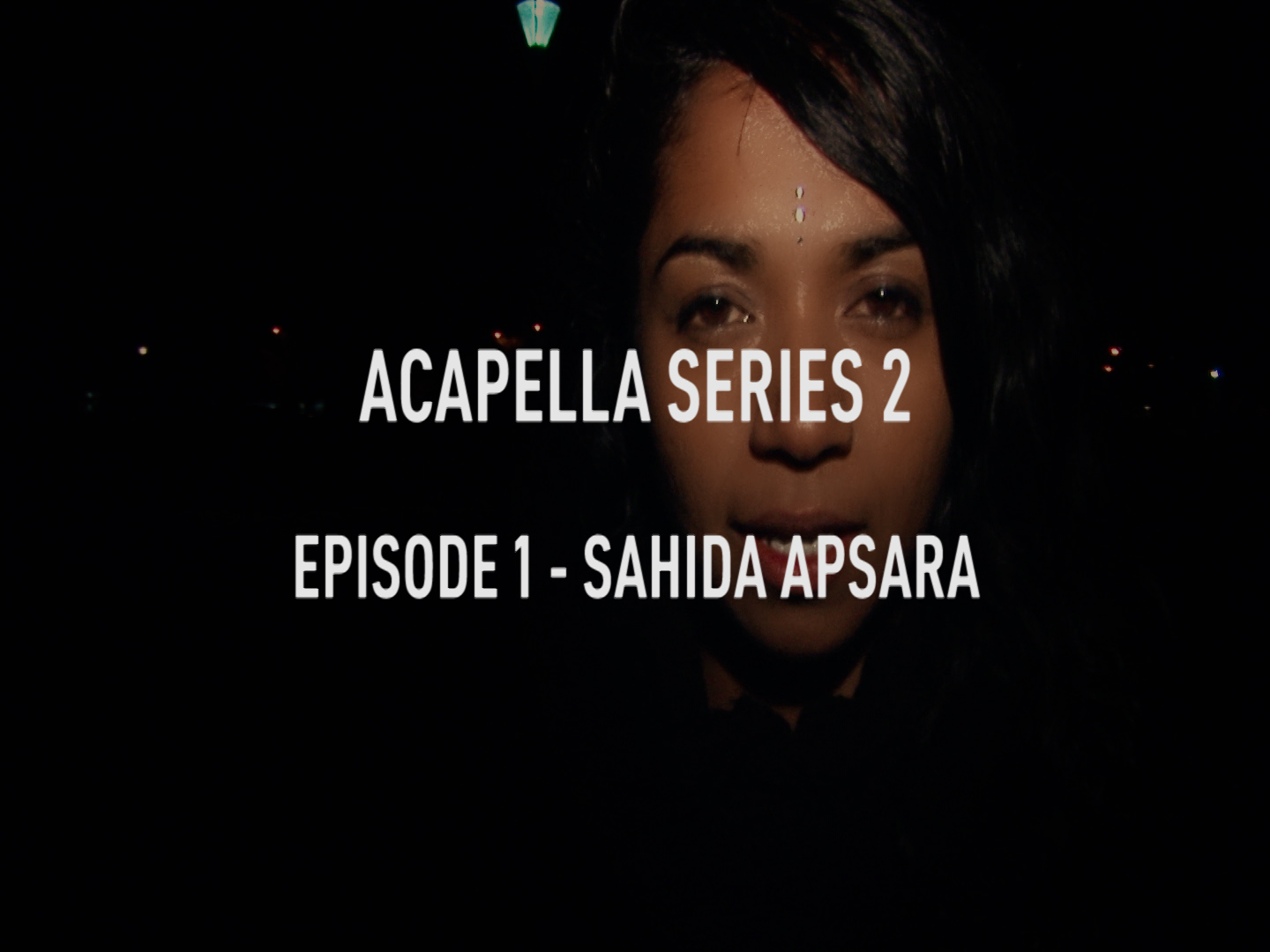 Acapella series S02E01 – Sahida Apsara – Shoot Cut Drop